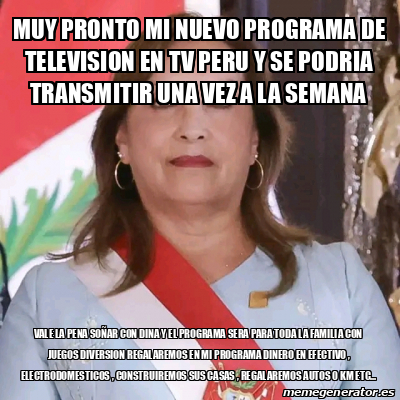 Meme Personalizado - MUY PRONTO MI NUEVO PROGRAMA DE TELEVISION EN TV PERU Y SE PODRIA ...