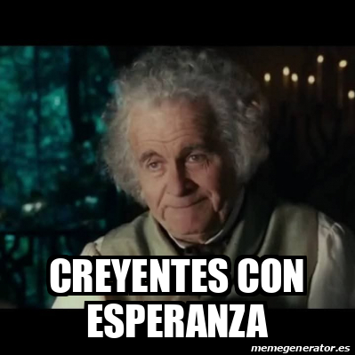 Meme Personalizado - creyentes con esperanza - 33545434