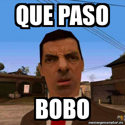 Meme Personalizado - Que paso Bobo - 33545464