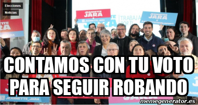 Meme Personalizado - CONTAMOS CON TU VOTO PARA SEGUIR ROBANDO - 33546326