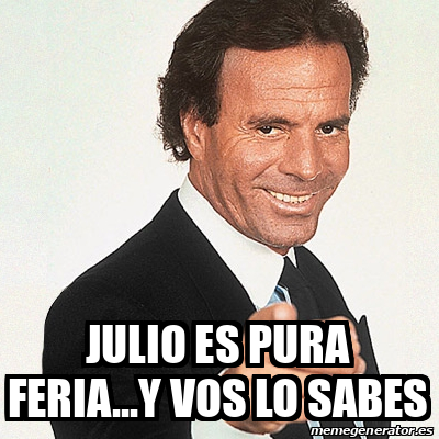 Meme Julio Iglesias - Julio es pura Feria...y vos lo sabes - 33546950