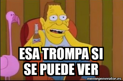 Meme Personalizado - Esa trompa si se puede ver - 33547848