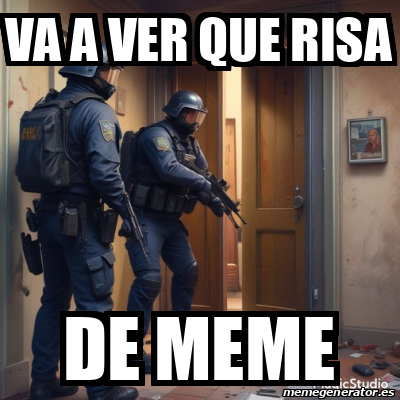 Meme Personalizado - Va a ver que risa De meme - 33548682