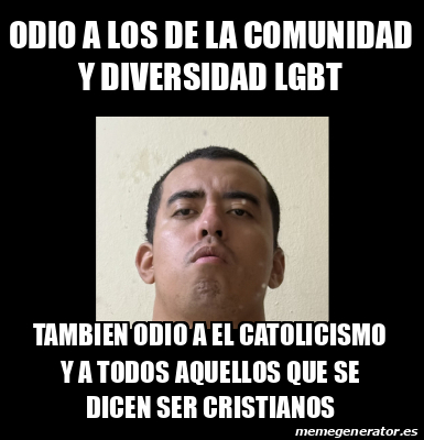 Meme Personalizado - odio a los de la comunidad y diversidad LGBT ...