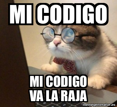Meme Personalizado - Mi codigo mi codigo va la raja - 33549258