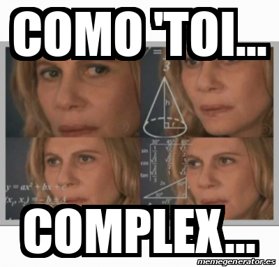 Meme Personalizado - Como 'toi... complex... - 33549393