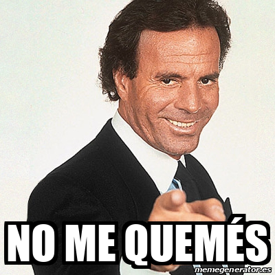 Meme Julio Iglesias - NO ME QUEMÉS - 33549634
