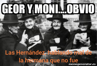 Meme Personalizado - Geor y moni....obvio - 33549788