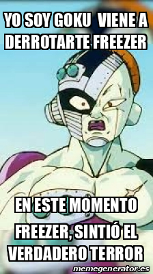 Meme Personalizado - yo soy goku viene a derrotarte freezer en este ...