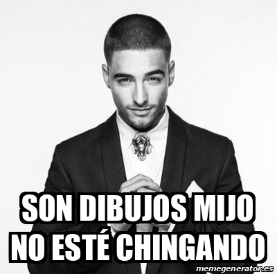 Meme Personalizado - Son dibujos mijo no esté chingando - 33550057