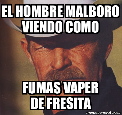 Meme Personalizado - El hombre malboro viendo como Fumas vaper de ...