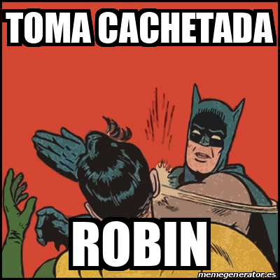 Meme Batman slaps Robin - TOMA CACHETADA ROBIN - 33551529