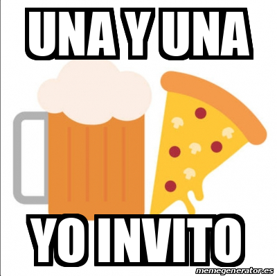 Meme Personalizado - Una y una Yo invito - 33551848