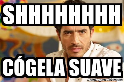 Meme Personalizado - Shhhhhhhh Cógela suave - 33552034