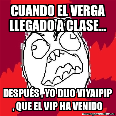 Meme Rage FU - Cuando el verga llegado a clase... Después , yo dijo ...