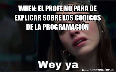 Meme Personalizado - when: el profe no para de explicar sobre los ...