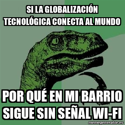 Meme Filosoraptor - Si la globalización tecnológica conecta al mundo ...