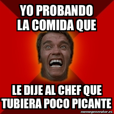 Meme Arnold - yo probando la comida que le dije al chef que tubiera ...
