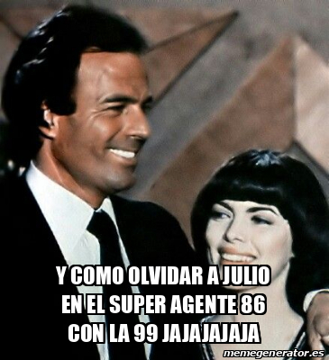 Meme Personalizado - y como olvidar a julio en el super agente 86 con ...