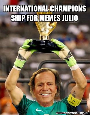 Meme Personalizado - international champions ship for memes julio ...