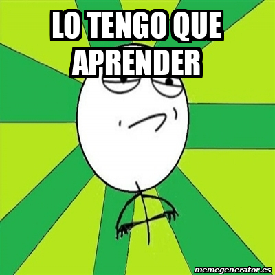 Meme Challenge Accepted - Lo tengo que aprender - 33555380