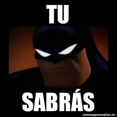 Meme Disapproving Batman - Tu Sabrás - 33555921