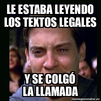 Meme crying peter parker - LE ESTABA LEYENDO LOS TEXTOS LEGALES Y SE ...