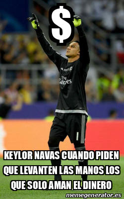 Meme Personalizado - $ Keylor Navas cuando piden que levanten las manos ...