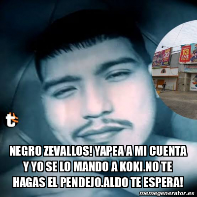 Meme Personalizado - Negro zevallos! Yapea a mi cuenta y yo se lo mando ...