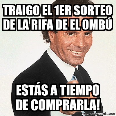 Meme Julio Iglesias - Traigo el 1er sorteo de la rifa de El Ombú Estás ...