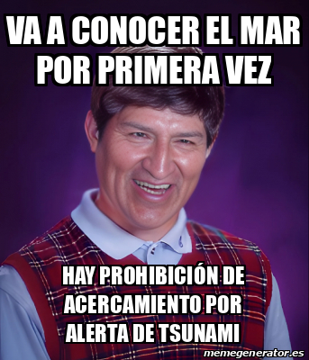 Meme Personalizado - va a conocer el mar por primera vez hay ...