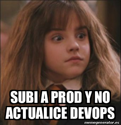Meme Personalizado - subi a prod y no actualice devops - 33561708