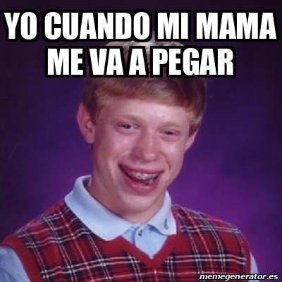 Meme Bad Luck Brian - Yo cuando mi mama me va a pegar - 33562641
