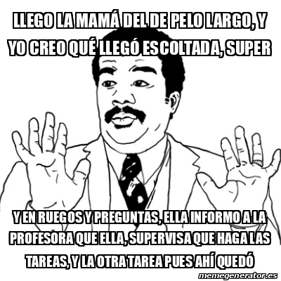 Meme Ay Si - Llego la mamá del de pelo largo, y yo creo qué llegó ...