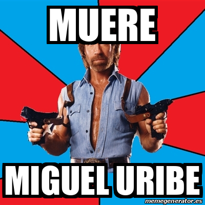 Meme Chuck Norris - Muere miguel uribe - 33564907
