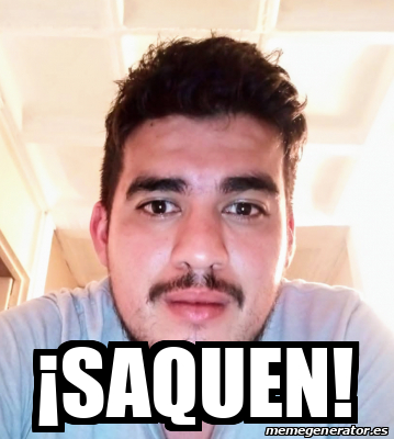 Meme Personalizado - ¡Saquen! - 33565059