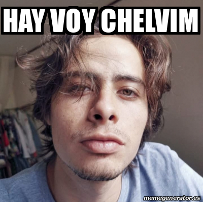 Meme Personalizado - Hay voy Chelvim - 33566143