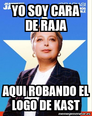 Meme Personalizado - YO SOY CARA DE RAJA AQUI ROBANDO EL LOGO DE KAST ...