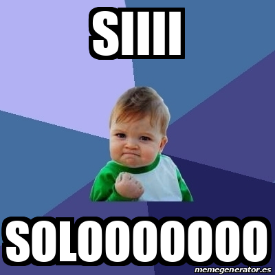 Meme Bebe Exitoso - siiii solooooooo - 33569770