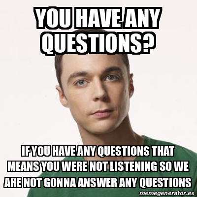 Meme Sheldon Cooper - You Have any questions? If you have any questions ...
