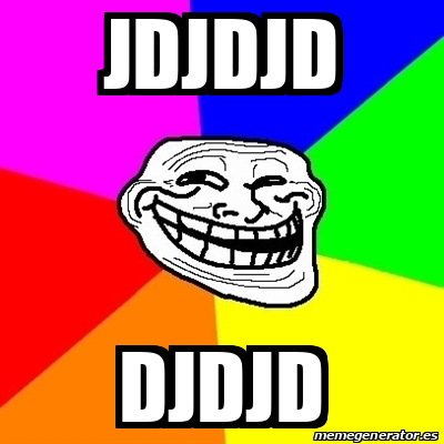Meme Troll - Jdjdjd Djdjd - 33571629