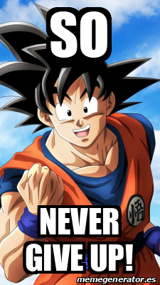 Meme Personalizado - So Never give up! - 33573555