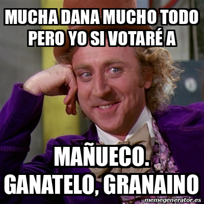 Meme Willy Wonka - Mucha dana mucho todo pero yo si votaré a Mañueco ...