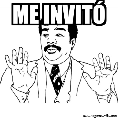 Meme Ay Si - Me invitó - 33577123