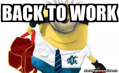 Meme Personalizado - Back to work - 33578199