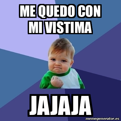 Meme Bebe Exitoso - Me quedo con Mi vistima Jajaja - 33578790