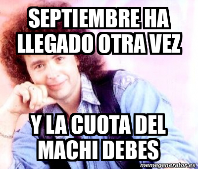 Meme Personalizado - Septiembre ha llegado otra vez Y la cuota del ...