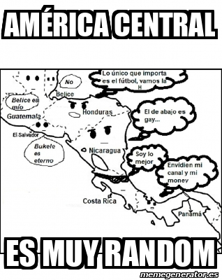 Meme Personalizado - América CEntral Es muy random - 33579035