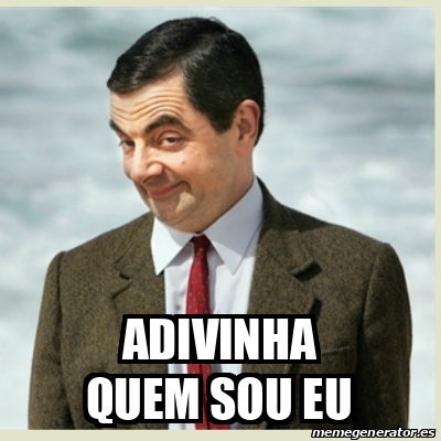 Meme Mr Bean - ADIVINHA QUEM SOU EU - 33580074