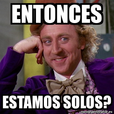Meme Willy Wonka - Entonces Estamos solos? - 33582513
